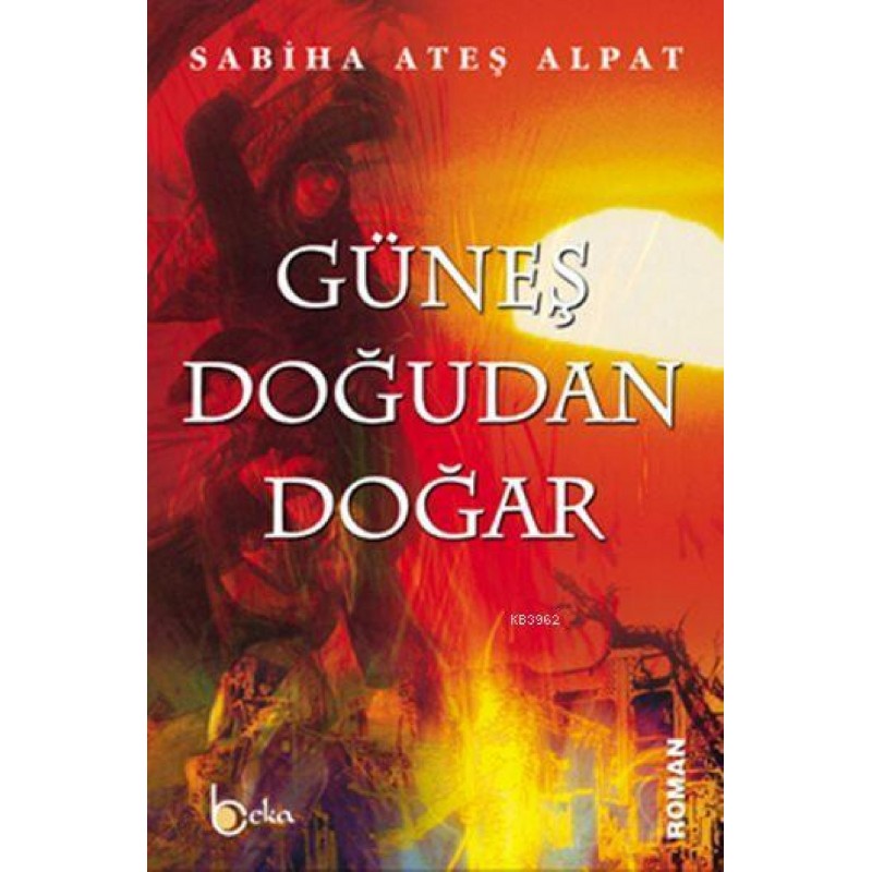 Güneş Doğudan Doğar - Sabiha Ateş Alpat - Hikaye Roman - Akbir Kırtasiye
